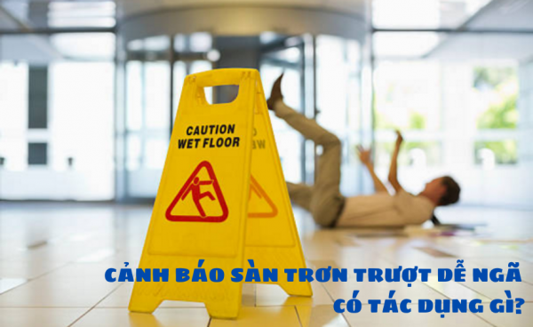 Cảnh báo sàn trơn trượt dễ ngã có tác dụng như thế nào? | VietClean